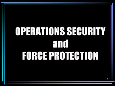 PPT – OPERATIONS SECURITY and FORCE PROTECTION PowerPoint presentation ...