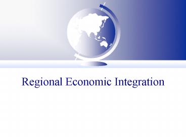 Regional Economic Integration presentation | free to view