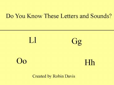 Do You Know These Letters and Sounds presentation | free to view
