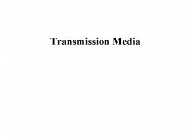 Transmission Media presentation | free to view