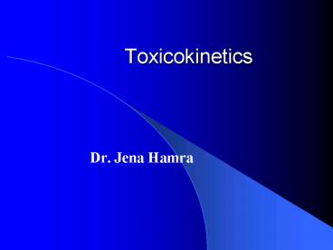 Toxicokinetics presentation | free to view