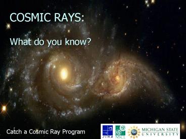 PPT – COSMIC RAYS: PowerPoint presentation | free to view - id: 1f5b28 ...