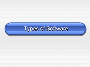 PPT – Types of Software PowerPoint presentation | free to view - id ...