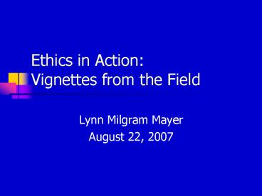 PPT – Ethics in Action: Vignettes from the Field PowerPoint ...