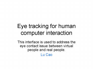Eye tracking for human computer interaction presentation | free to view