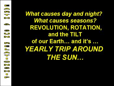 What causes day and night What causes seasons REVOLUTION, ROTATION, and ...