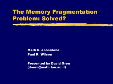 The Memory Fragmentation Problem: Solved presentation | free to download
