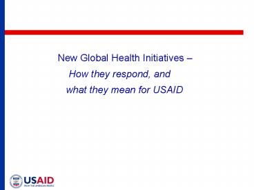 New Global Health Initiatives How they respond, and what they mean for ...