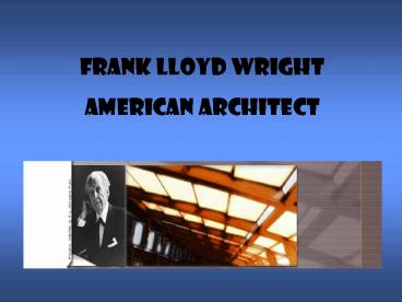 PPT – Frank Lloyd Wright PowerPoint presentation | free to view - id ...