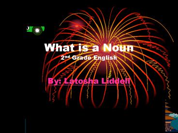 What is a Noun 2nd Grade English presentation | free to view