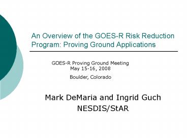 An Overview of the GOES-R Risk Reduction Program: Proving Ground ...