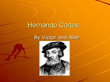 PPT – Hernando Cortes PowerPoint presentation | free to view - id ...