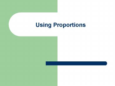 PPT – Using Proportions PowerPoint presentation | free to view - id ...