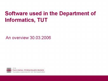 Software used in the Department of Informatics, TUT presentation | free ...
