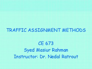 TRAFFIC ASSIGNMENT METHODS presentation | free to view
