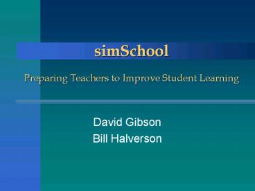 PPT – simSchool Preparing Teachers to Improve Student Learning ...