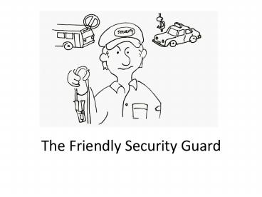 PPT – The Friendly Security Guard PowerPoint presentation | free to ...