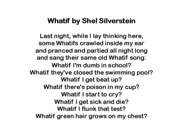 Whatif by Shel Silverstein Last night, while I lay thinking here, some ...