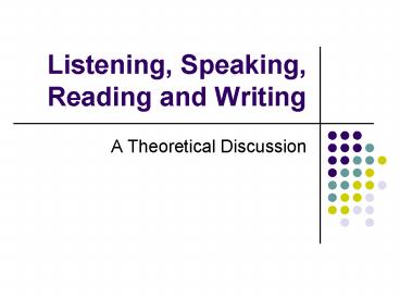 Listening, Speaking, Reading and Writing presentation | free to view