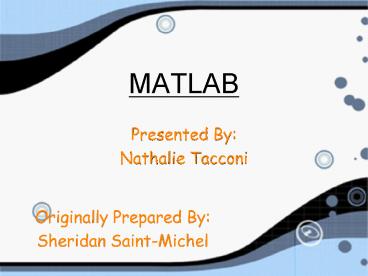 PPT – MATLAB PowerPoint presentation | free to view - id: 1ed889-ZDc1Z