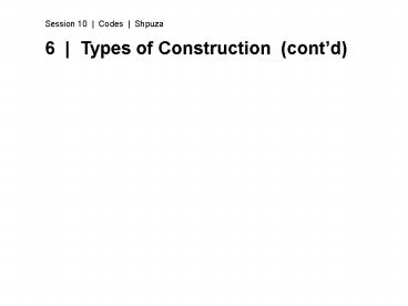 6 Types of Construction contd presentation | free to view