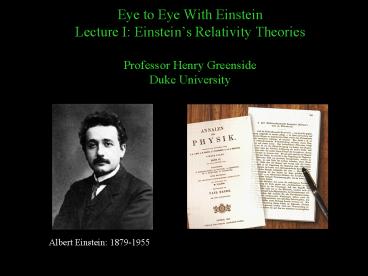 Eye to Eye With Einstein Lecture I: Einsteins Relativity Theories ...