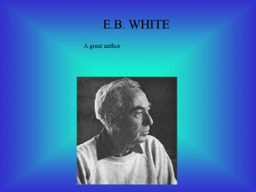 E'B' WHITE presentation | free to view