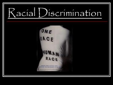 Racial Discrimination presentation | free to view