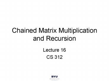 Chained Matrix Multiplication and Recursion presentation | free to download