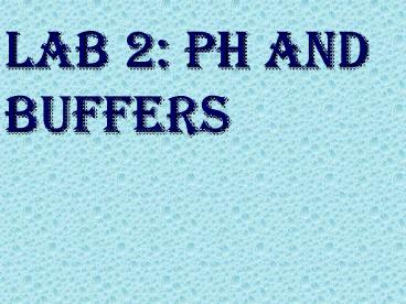 PPT – Lab 2: pH and Buffers PowerPoint presentation | free to view - id ...