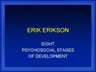 ERIK ERIKSON presentation | free to view