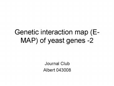 PPT – Genetic interaction map EMAP of yeast genes 2 PowerPoint ...