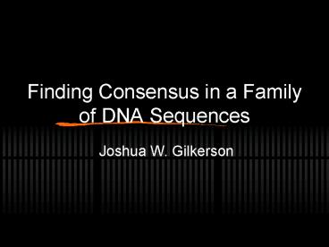 PPT – Finding Consensus in a Family of DNA Sequences PowerPoint ...