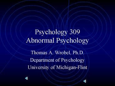 Psychology 309 Abnormal Psychology presentation | free to view