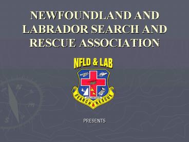 PPT – NEWFOUNDLAND AND LABRADOR SEARCH AND RESCUE ASSOCIATION ...