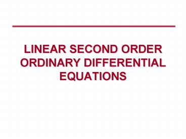 LINEAR SECOND ORDER ORDINARY DIFFERENTIAL EQUATIONS presentation | free ...