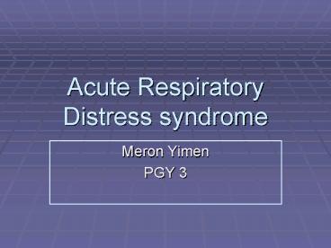 Acute Respiratory Distress syndrome presentation | free to view
