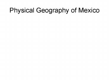 Physical Geography of Mexico presentation | free to view
