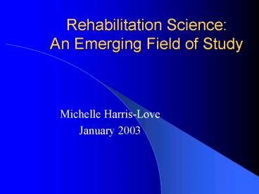 Rehabilitation Science: An Emerging Field of Study presentation | free ...
