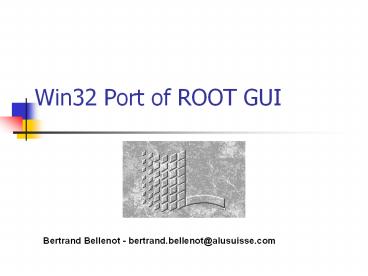 PPT – Win32 Port of ROOT GUI PowerPoint presentation | free to download ...