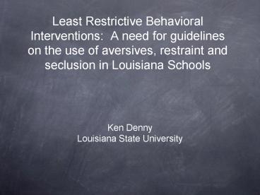 Least Restrictive Behavioral Interventions: A need for guidelines on the use of aversives ...