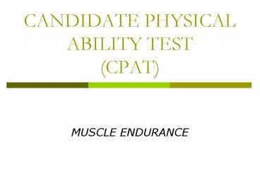 CANDIDATE PHYSICAL ABILITY TEST CPAT presentation | free to view
