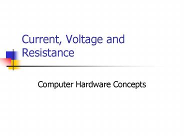 Current, Voltage and Resistance presentation | free to view