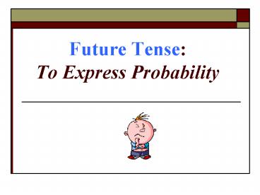 Future Tense: To Express Probability presentation | free to view