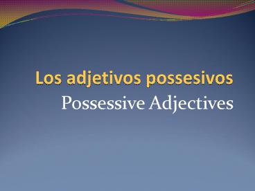 PPT – Los adjetivos possesivos PowerPoint presentation | free to view ...