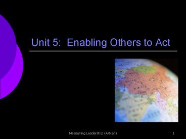 Unit 5: Enabling Others to Act presentation | free to view