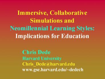 PPT – Immersive, Collaborative Simulations and Neomillennial Learning Styles: Implications for ...