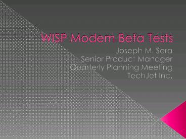 PPT – WISP Modem Beta Tests PowerPoint presentation | free to view - id ...