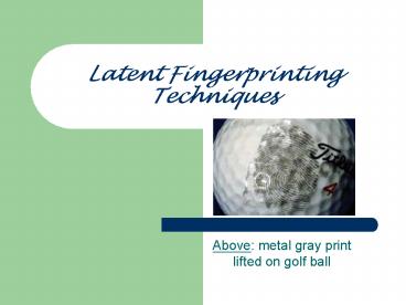 Latent Fingerprinting Techniques presentation | free to view