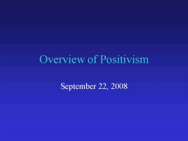 Overview of Positivism presentation | free to view